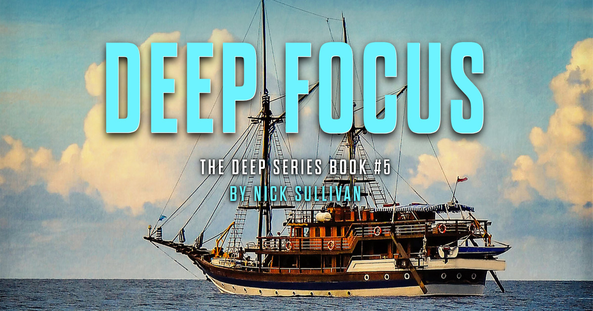 Deep Focus - A novel by Nick Sullivan - Book 5 in The Deep Series